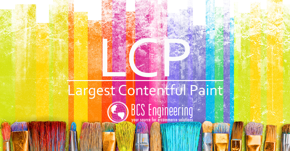 Largest Contentful Paint (LCP) - BCS Engineering