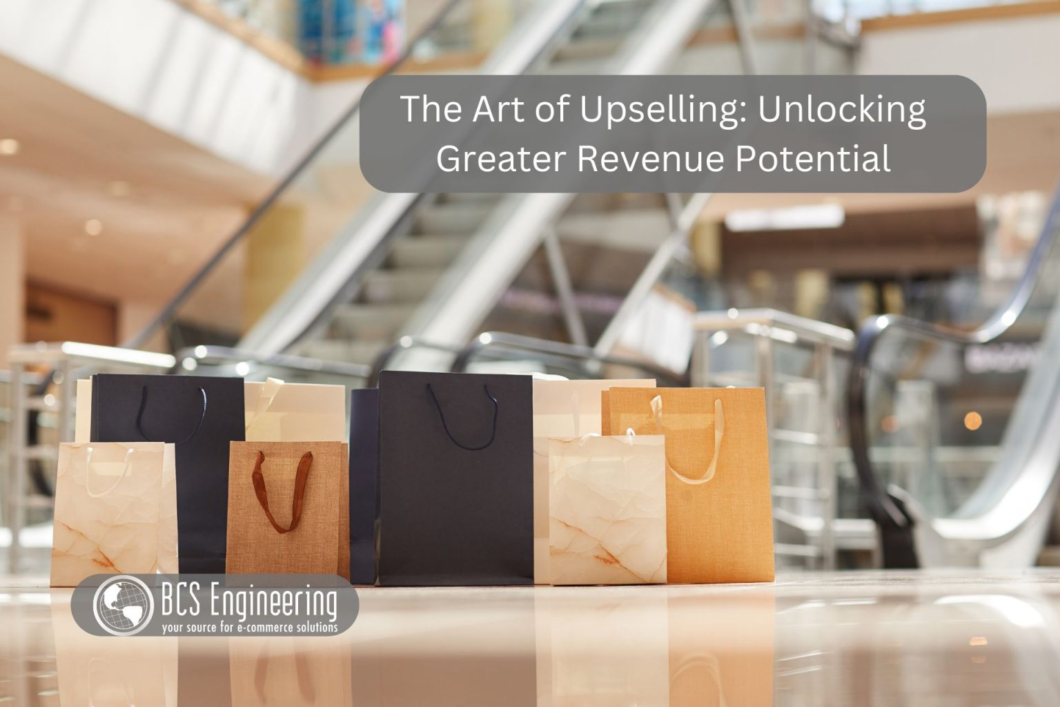The Art of Upselling: Unlocking Greater Revenue Potential - BCS Engineering