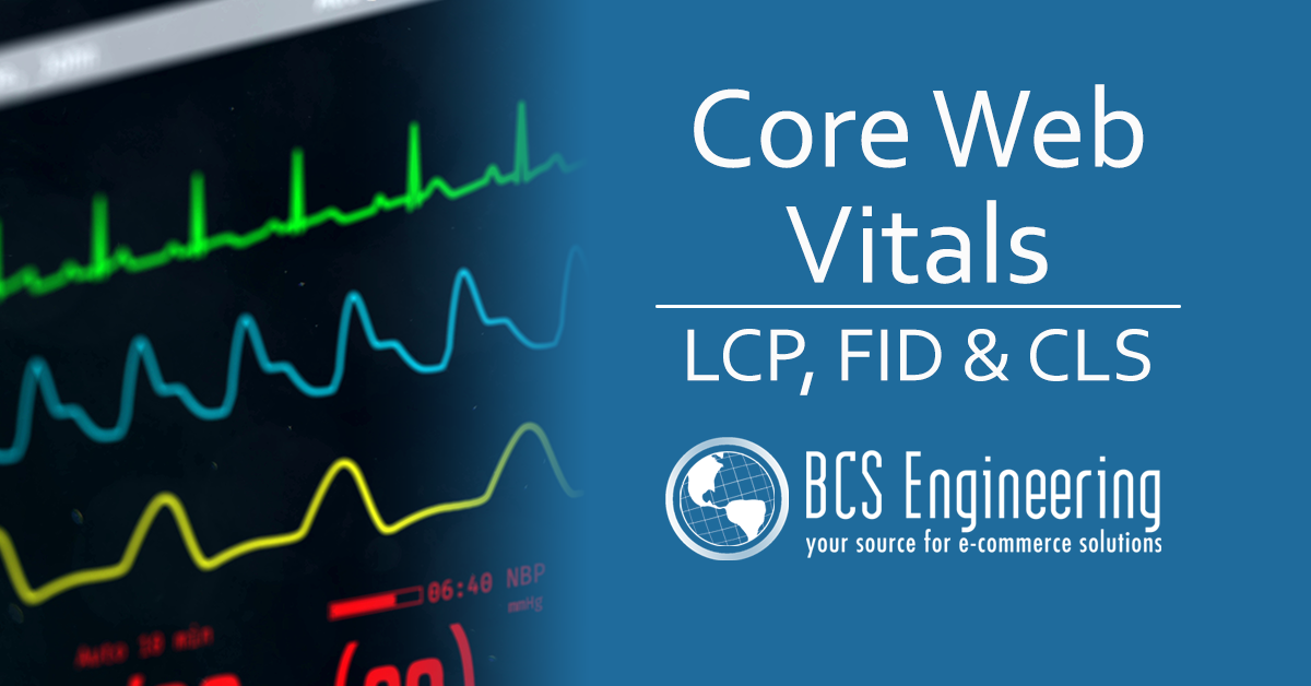 Three Core Web Vitals Lcp Fid And Cls Bcs Engineering