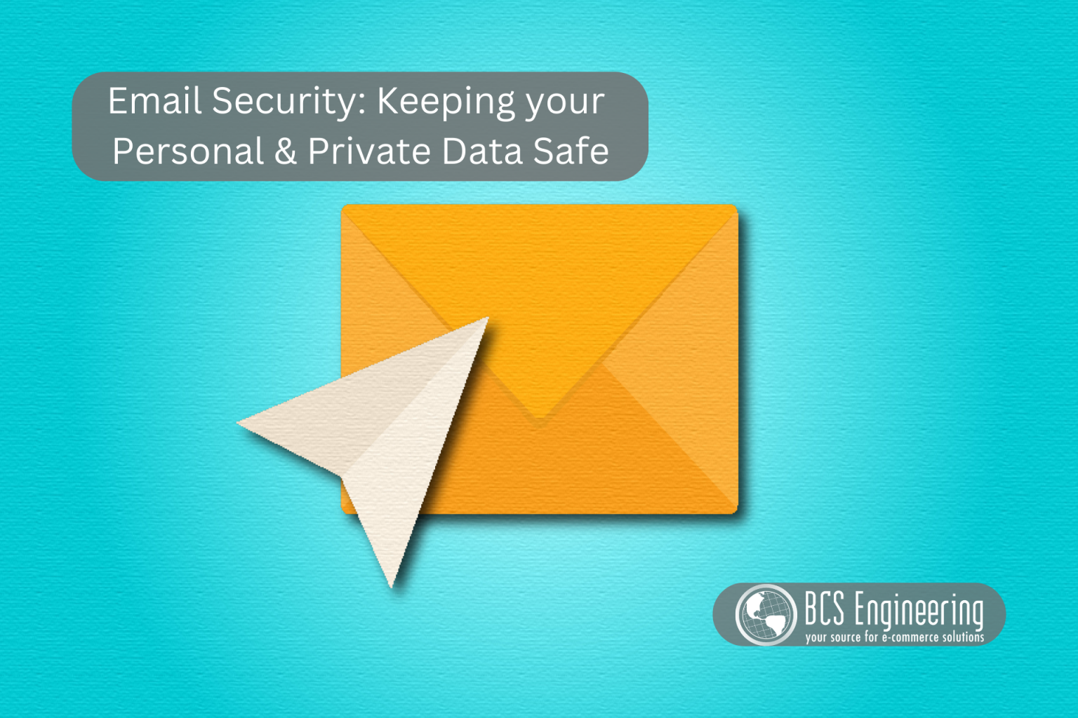 Email Security: Keeping your Personal & Private Data Safe - BCS Engineering