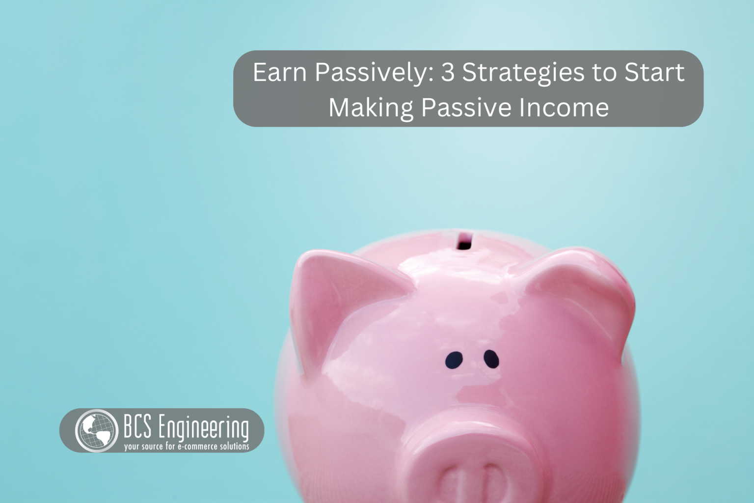 Earn Passively: 3 Strategies to Start Making Passive Income - BCS ...