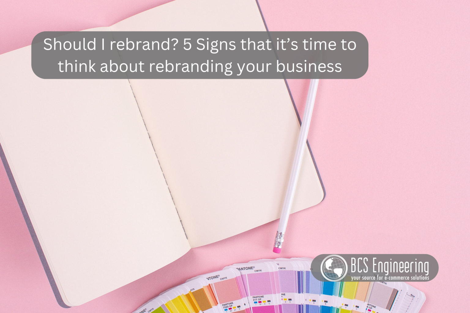 Should I rebrand? 5 Signs that it’s time to think about rebranding your ...